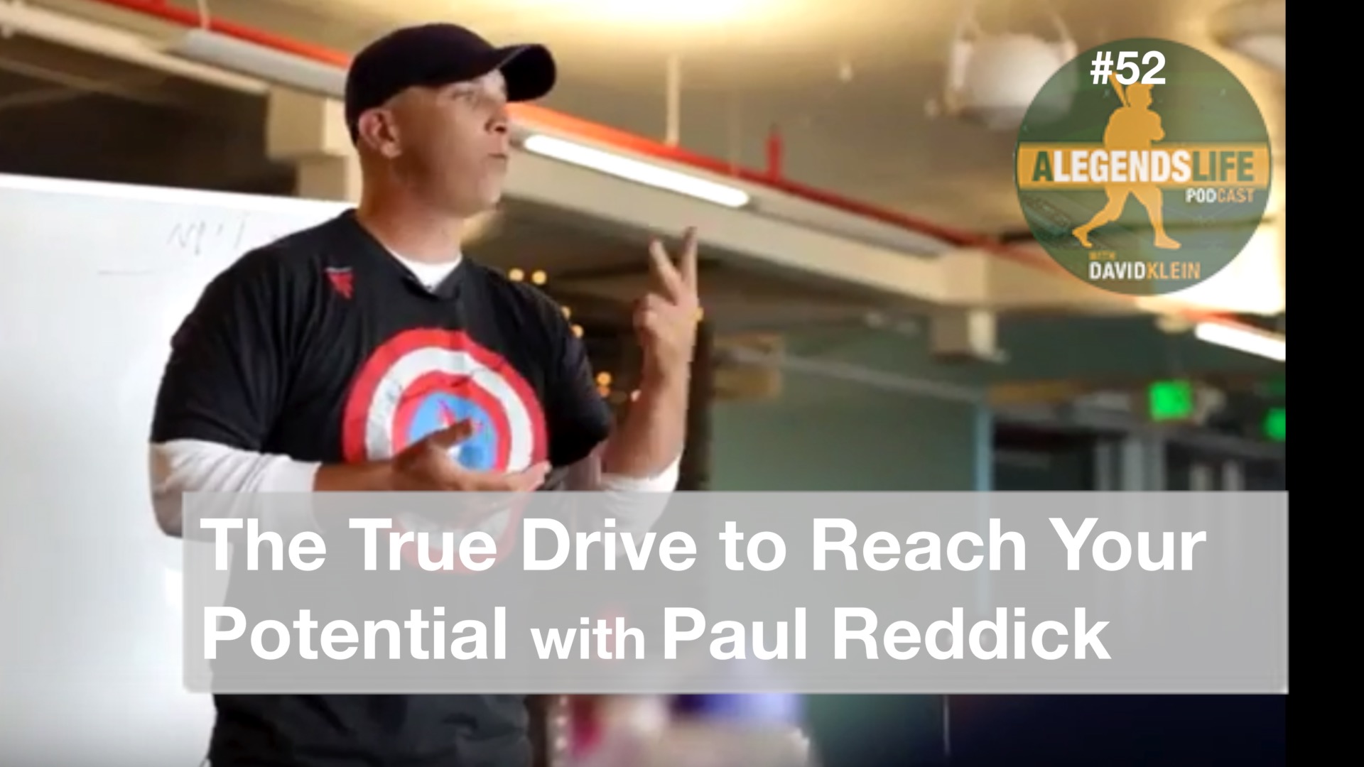 #52: Paul Reddick - The True Drive to Reach Your Potential - Legends Bay Area Baseball Camps ...