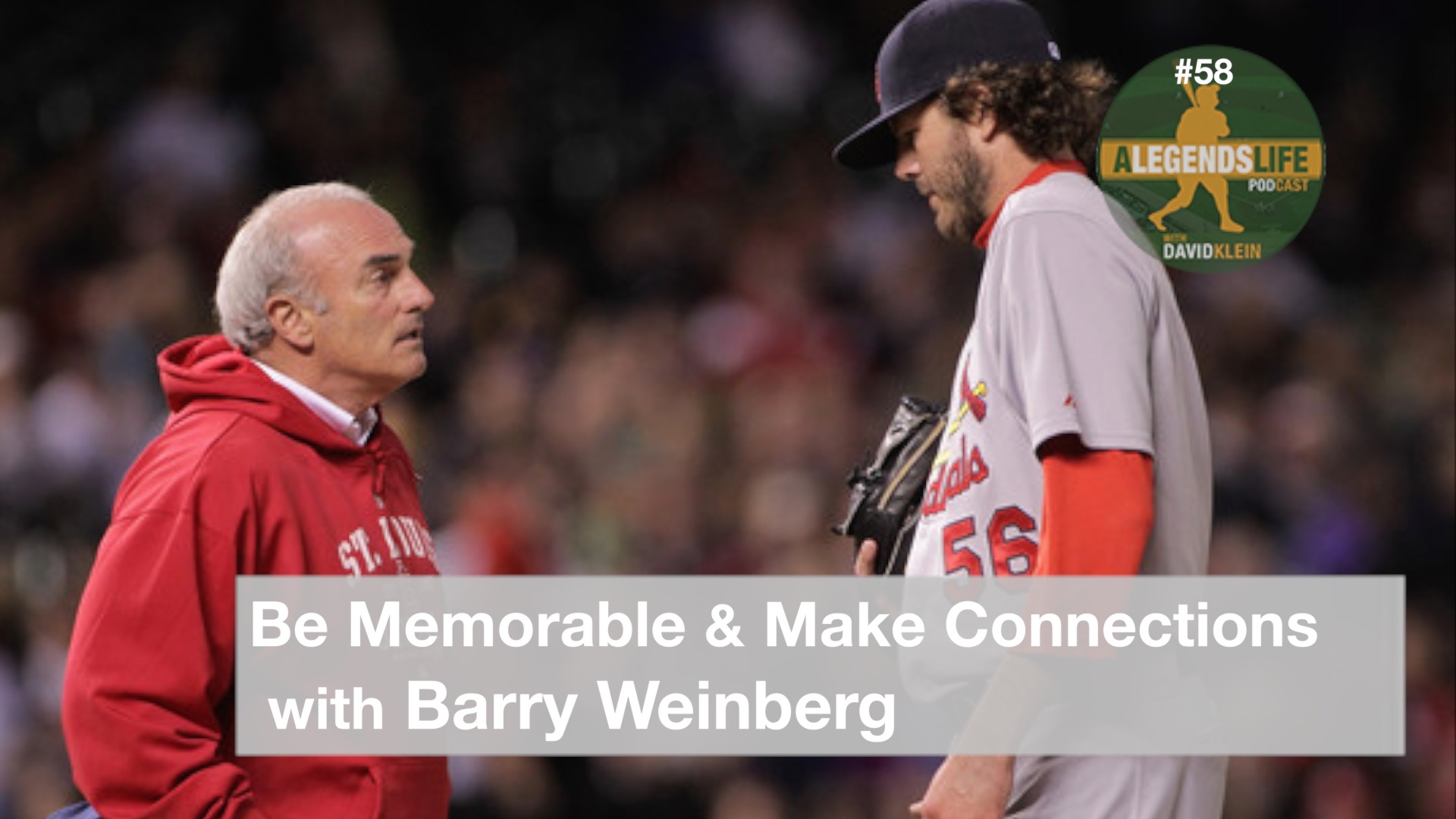#58: Barry Weinberg - Be Memorable & Make Connections - Legends Bay ...