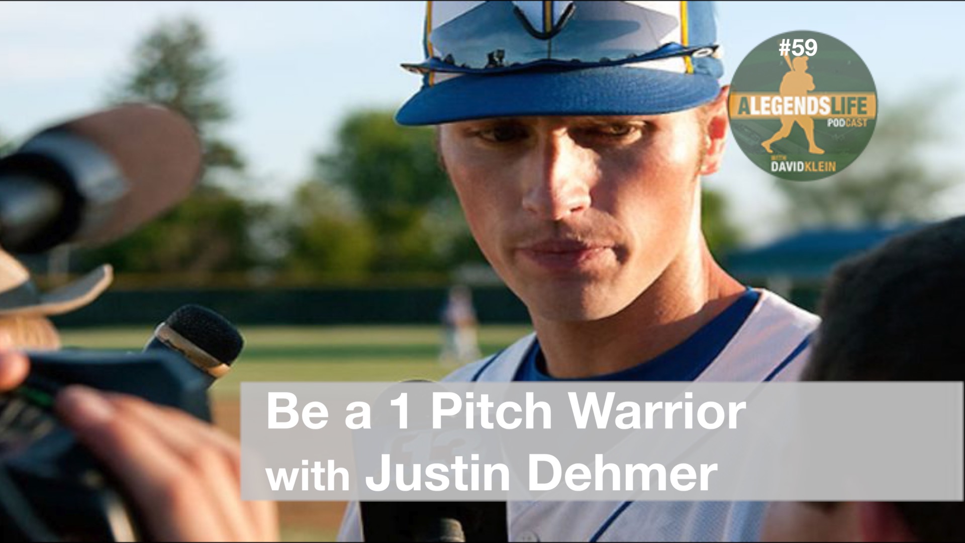 #59: Justin Dehmer - Be a 1 Pitch Warrior - Legends Bay Area Baseball ...